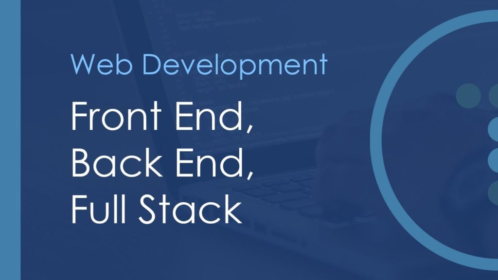 Front End, Back End & Full Stack Web Development | Designing for ...