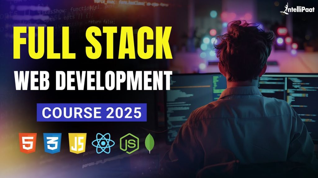 Full Stack Web Development Course 2025 | Complete Full Stack Developer Course | Intellipaat ...
